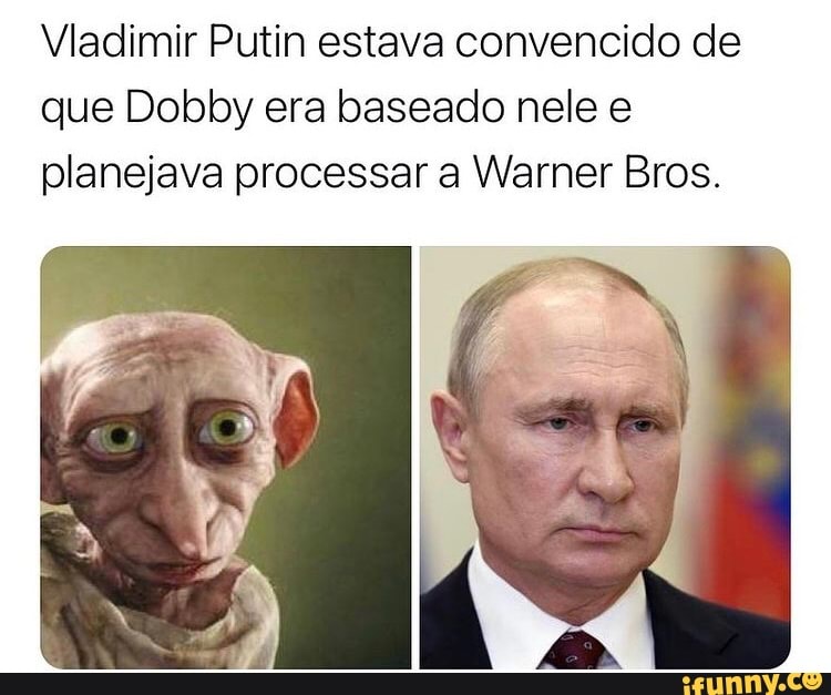 Vladimir Putin estava convencido de que Dobby era baseado nele e ...