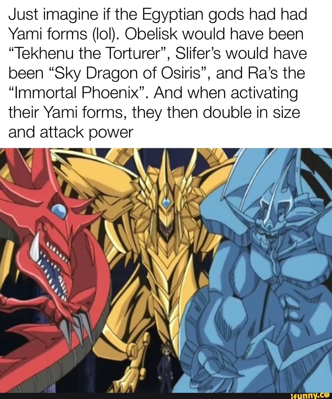 Just imagine if the Egyptian gods had had Yami forms (lol). Obelisk ...