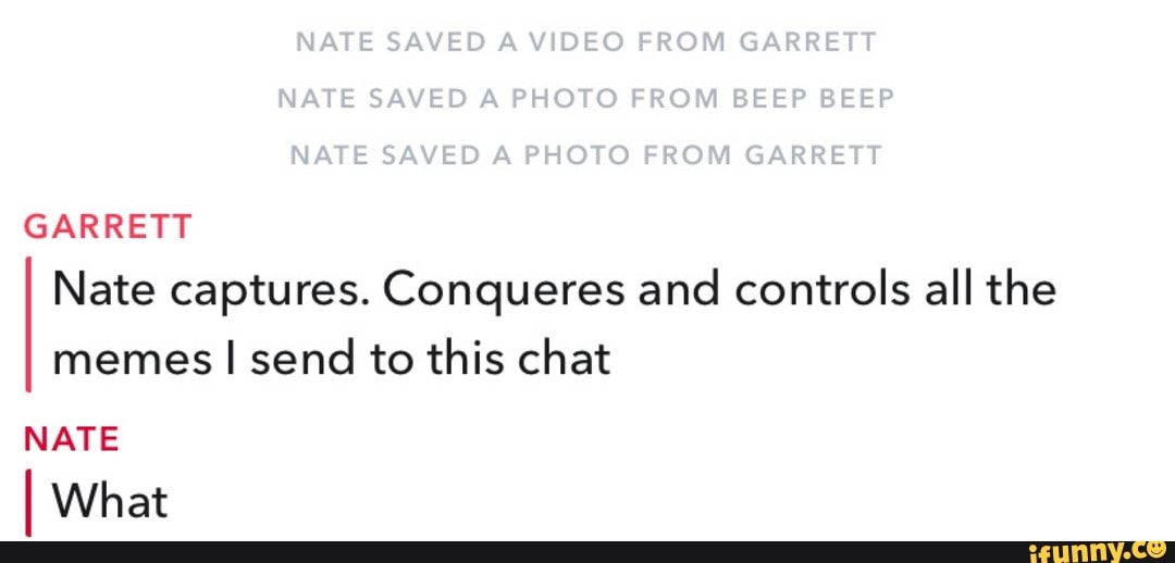 NATE SAVED A VIDEO FROM GARRETT NATE SAVED A PHOTO FROM BEEP BEEP NATE ...