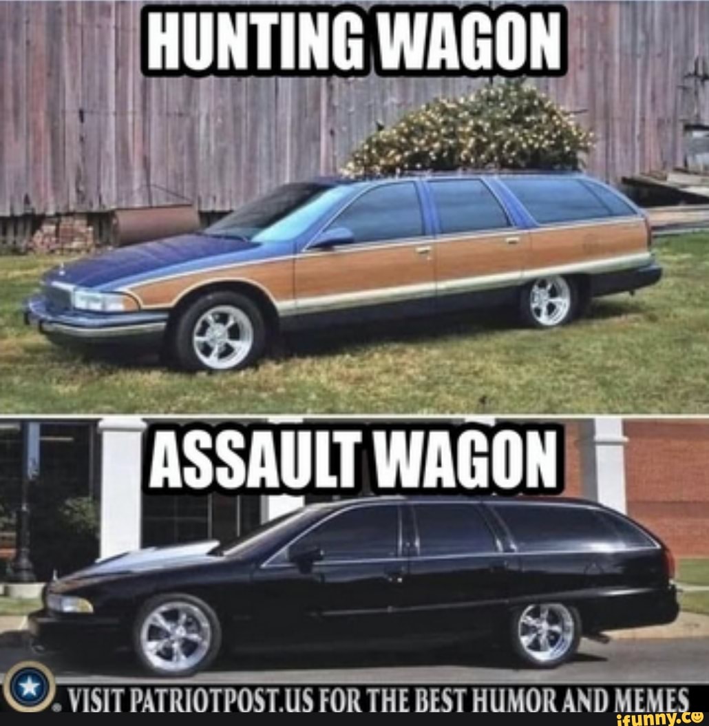 HUNTING WAGON ASSAULT WAGON PATRIOT FAR REST AND MEMES - iFunny Brazil