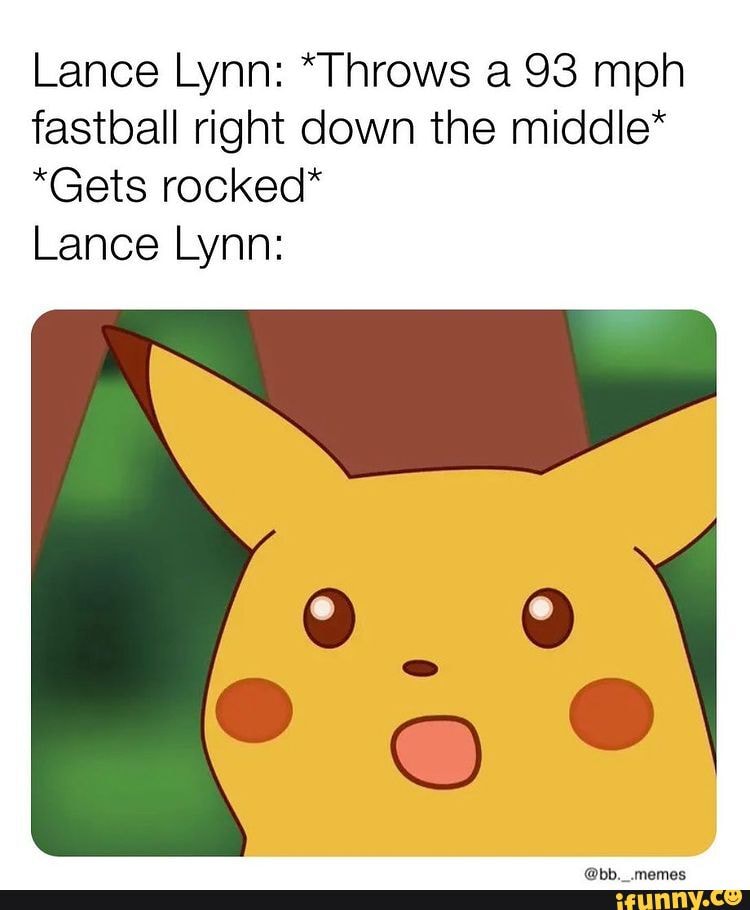 Lance Lynn: *Throws a 93 mph fastball right down the middle* *Gets ...
