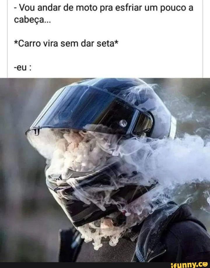 Mt eu .. . . . . . . #meme #memesbrasil #haha #vempracá #moto #capacete ...