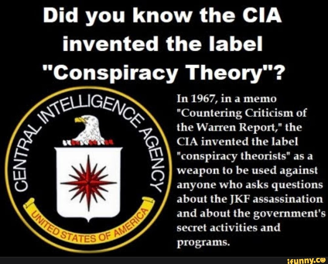 Did you know the CIA invented the label "Conspiracy Theory"? In 1967 ...