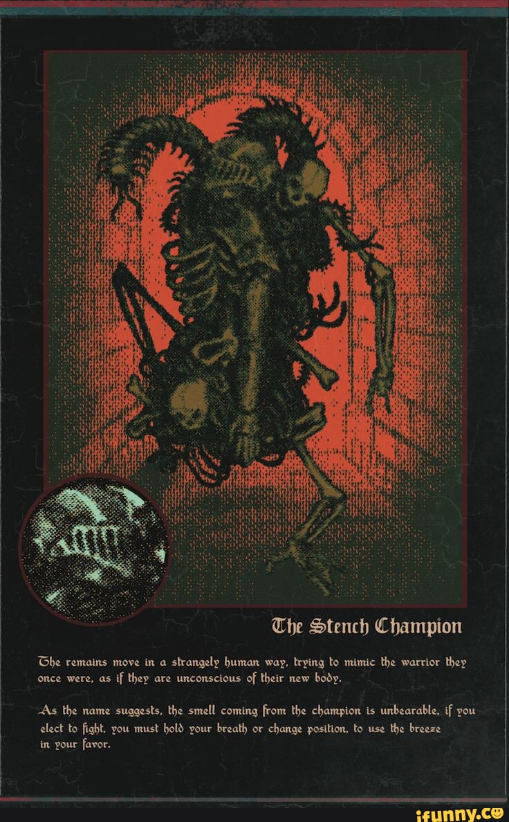 The Stench Champion Ghe remains move in a strangely human way, trying ...