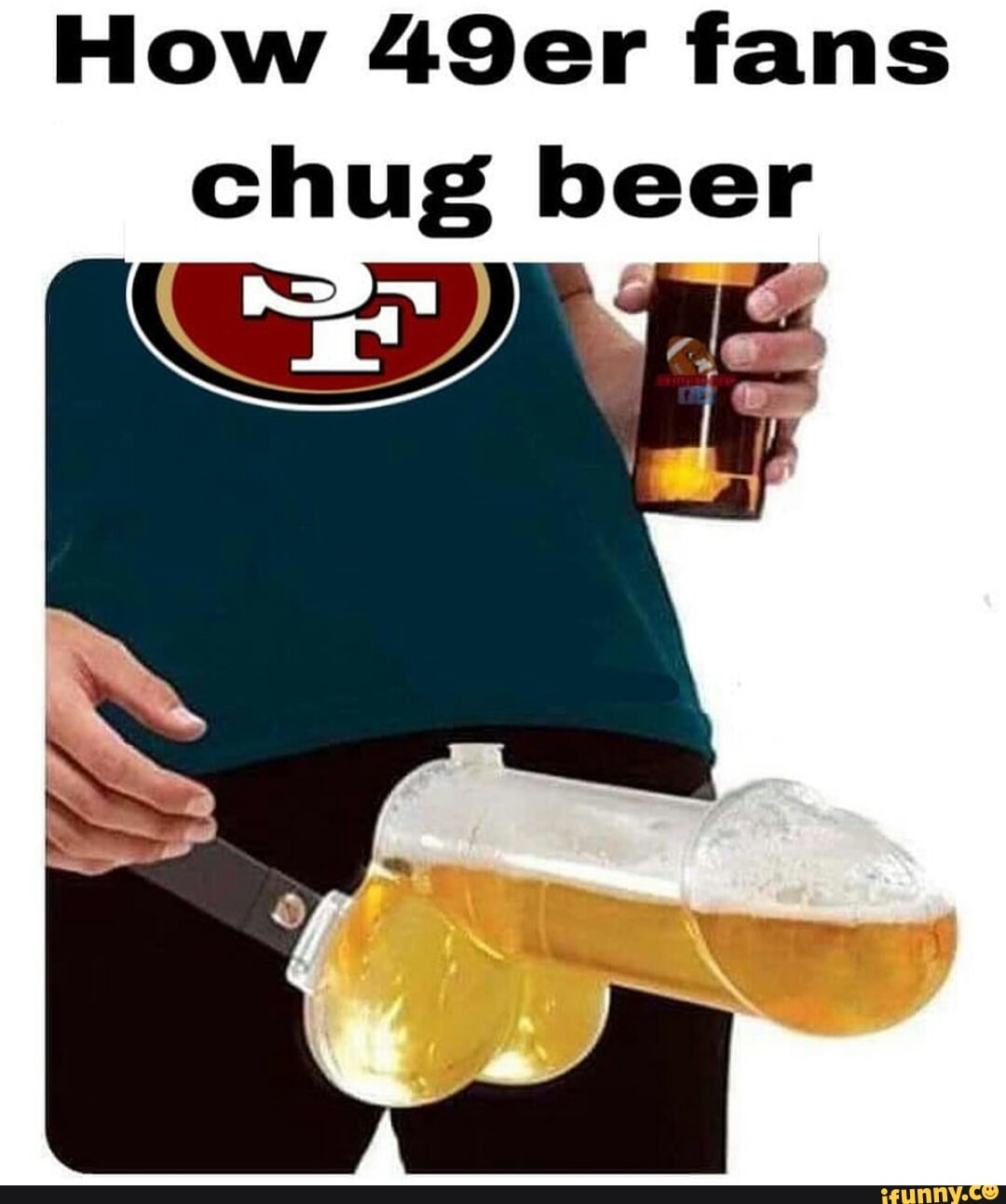 How 49er fans chug beer - iFunny Brazil