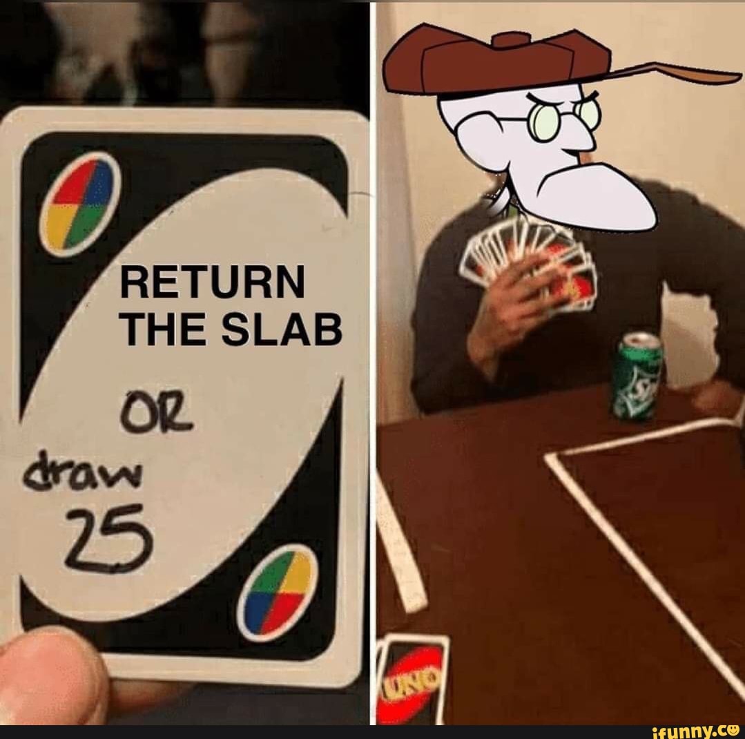 RETURN THE SLAB ME - iFunny Brazil