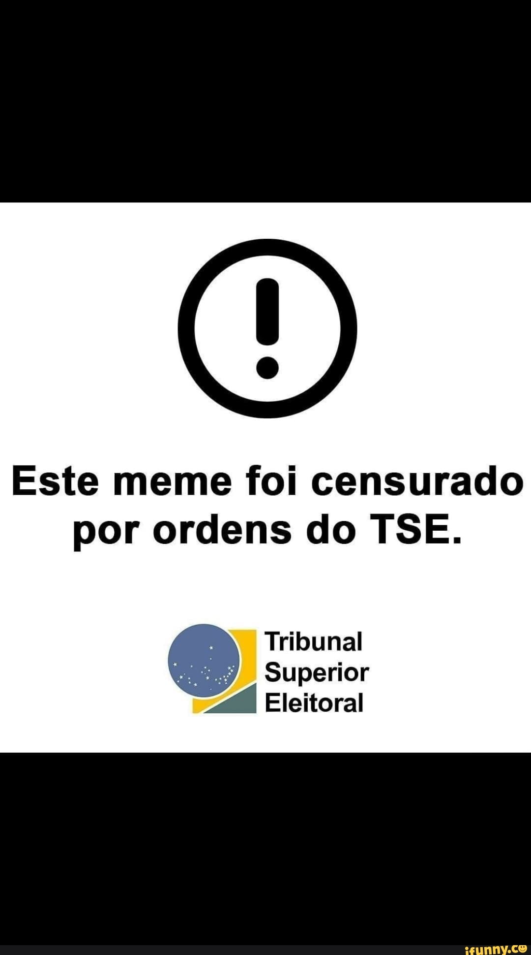 Este meme foi censurado por ordens do TSE. Tribunal Superior Eleitoral ...