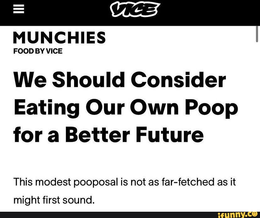 MUNCHIES FOOD BY VICE We Should Consider Eating Our Own Poop for a ...