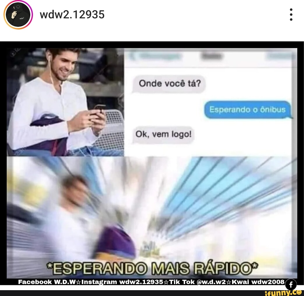 12025 Onde você tá? Ok, vem logo! "ESPERANDO MAIS RÁPIDO? Facebook ...