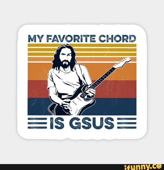 My Favorite Chord Is Gsus Ifunny Brazil