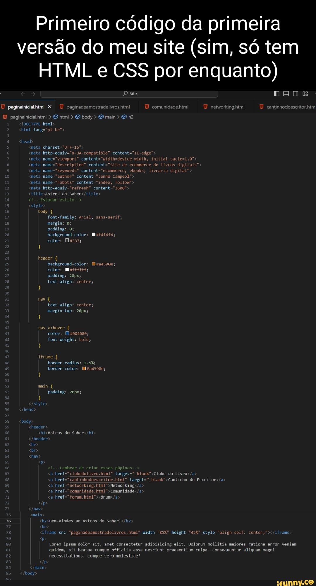 Primeiro código da primeira versão do meu site (sim, só tem HTML e CSS ...