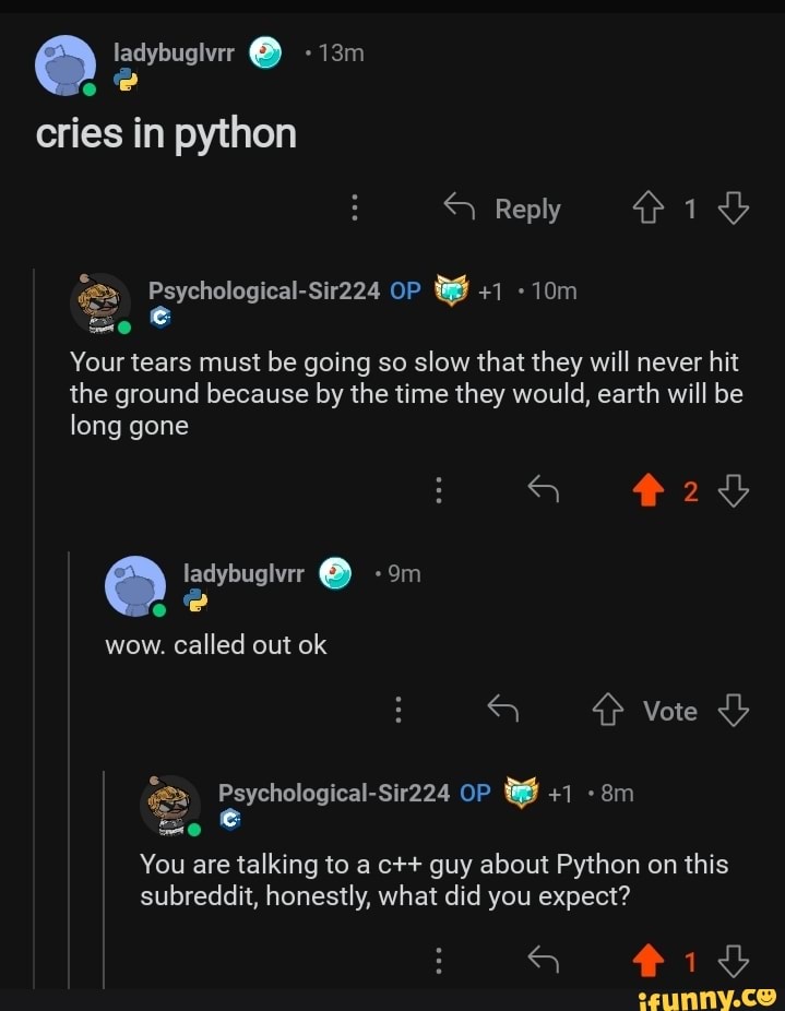 Ladybuglvrr cries in python Reply Psychological-Sir224 OP Your tears ...