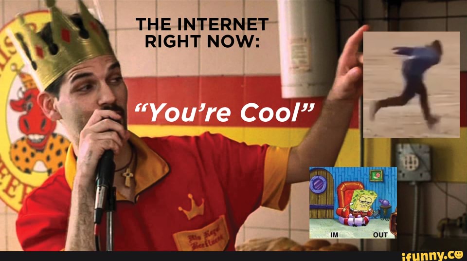 Our Hero - THE INTERNET RIGHT NOW: "You're Cool" - iFunny Brazil