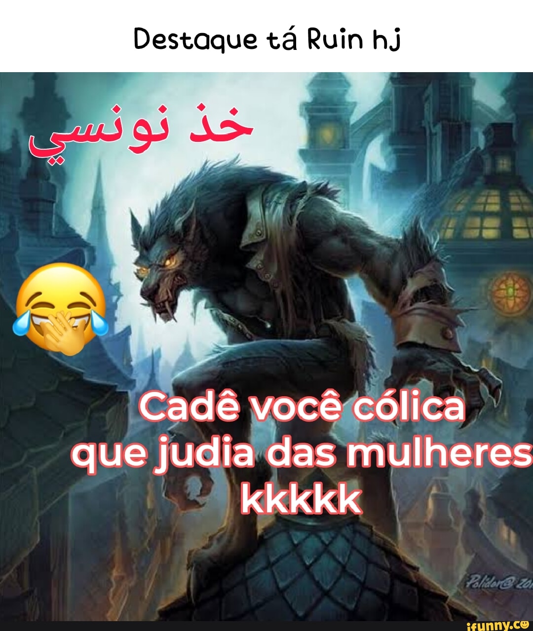 Destaque tá Ruin hj Cadê você cólica que judia das mulheres kkkkk ...