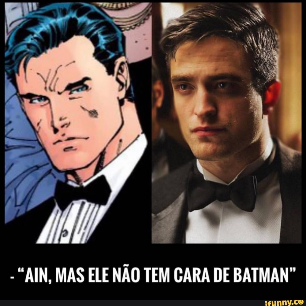 "AIN, MAS ELE NÃO TEM CARA DE BATMAN" - iFunny Brazil