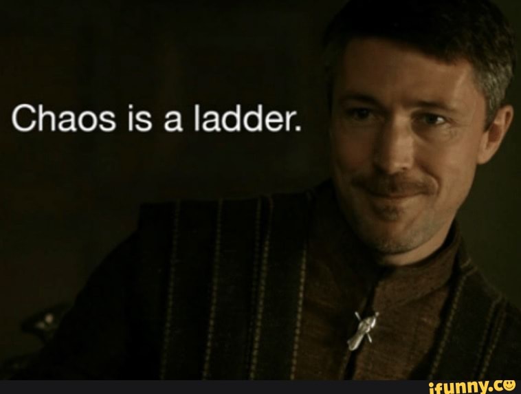Chaos is a ladder. - iFunny Brazil