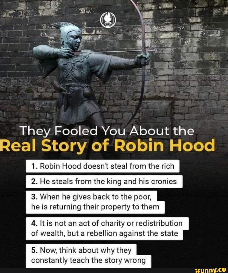 They Fooled You About the Real Story of Robin Hood 1. Robin Hood doesn ...