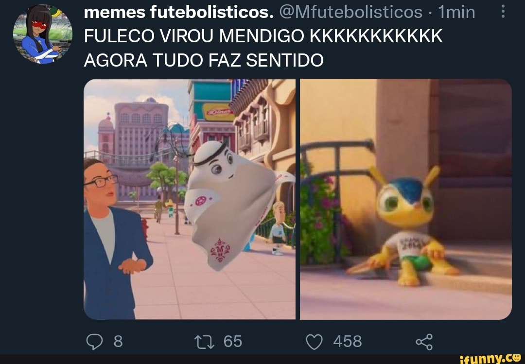 FULECO VIROU MENDIGO KKKKKKKKKKK AGORA TUDO FAZ SENTIDO memes ...