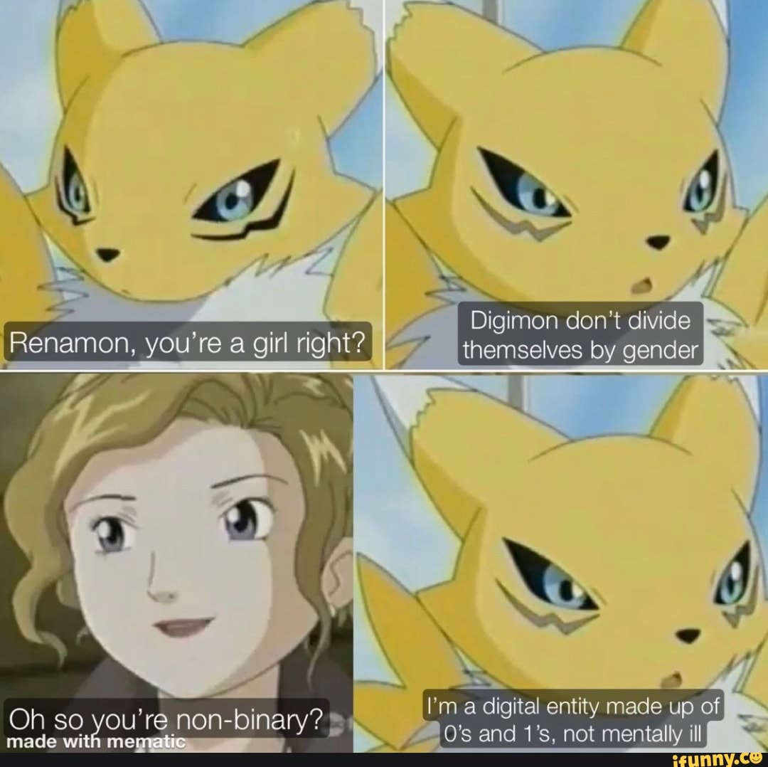 Digimon don't divide themselves by gender] IRenamon, you're a girl ...