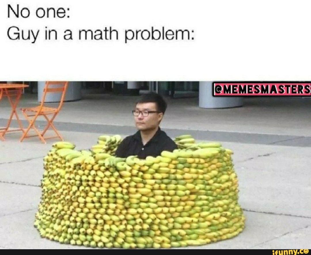Memes - No one: Guy in a math problem: (@MEMESMASTERS - iFunny Brazil