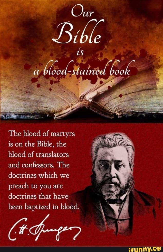 The blood of martyrs is on the Bible, the blood of translators and ...