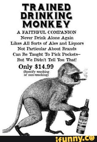 TRAINED DRINKING MONKEY A FAITHEUL COMPANION Never Drink Alone Again ...