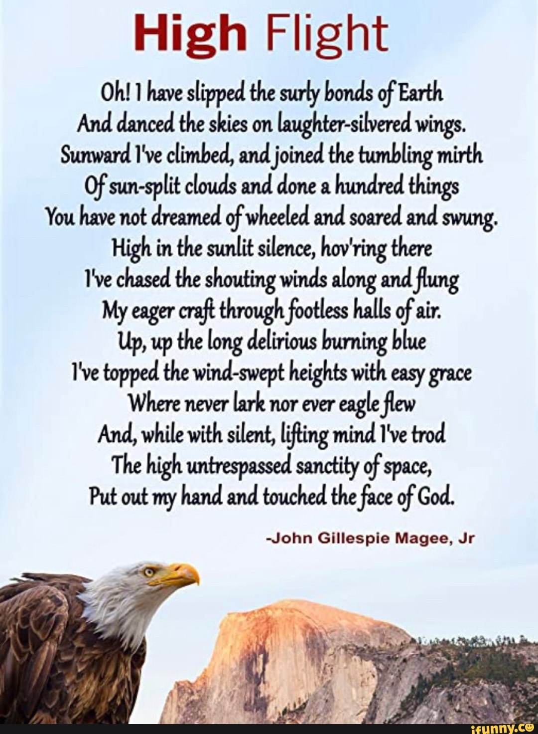 High Flight Oh! have slipped the surly bonds of Earth And danced the ...