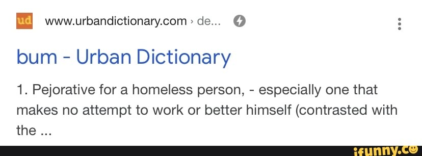 De... bum - Urban Dictionary 1. Pejorative for a homeless person ...