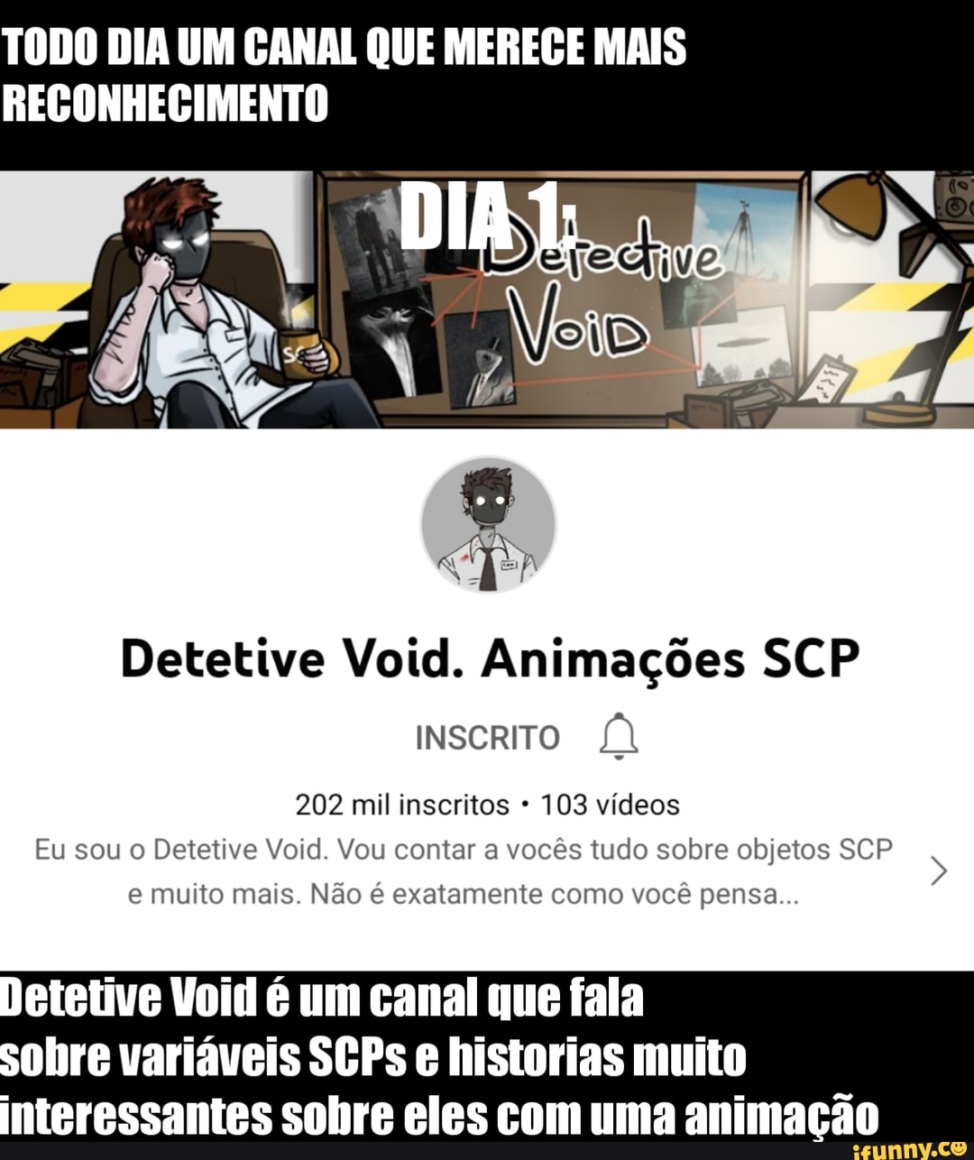 TODO DIA UM CANAL QUE MEREGE MAIS RECONHECIMENTO Detetive Void ...