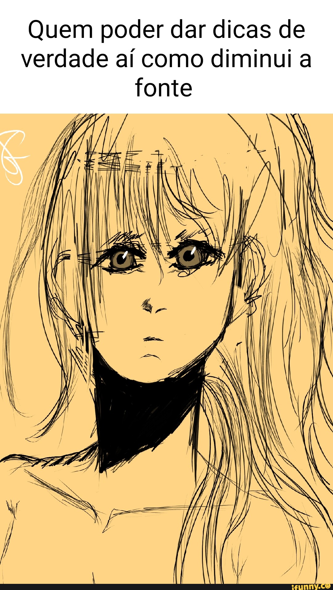 Quem poder dar dicas de verdade aí como diminui a fonte - iFunny Brazil