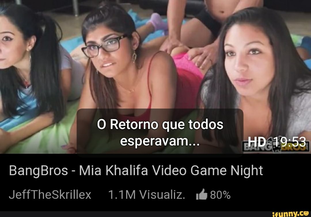 Retorno Que Todos Esperavam Bangbros Mia Khalifa Video Game Night Jefftheskrillex 11m