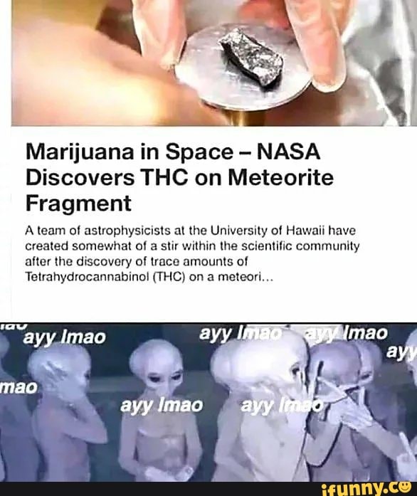 Marijuana in Space - NASA Discovers THC on Meteorite Fragment A team of ...