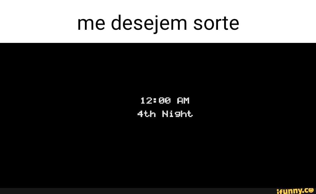 Me desejem sorte AM dth Night - iFunny Brazil