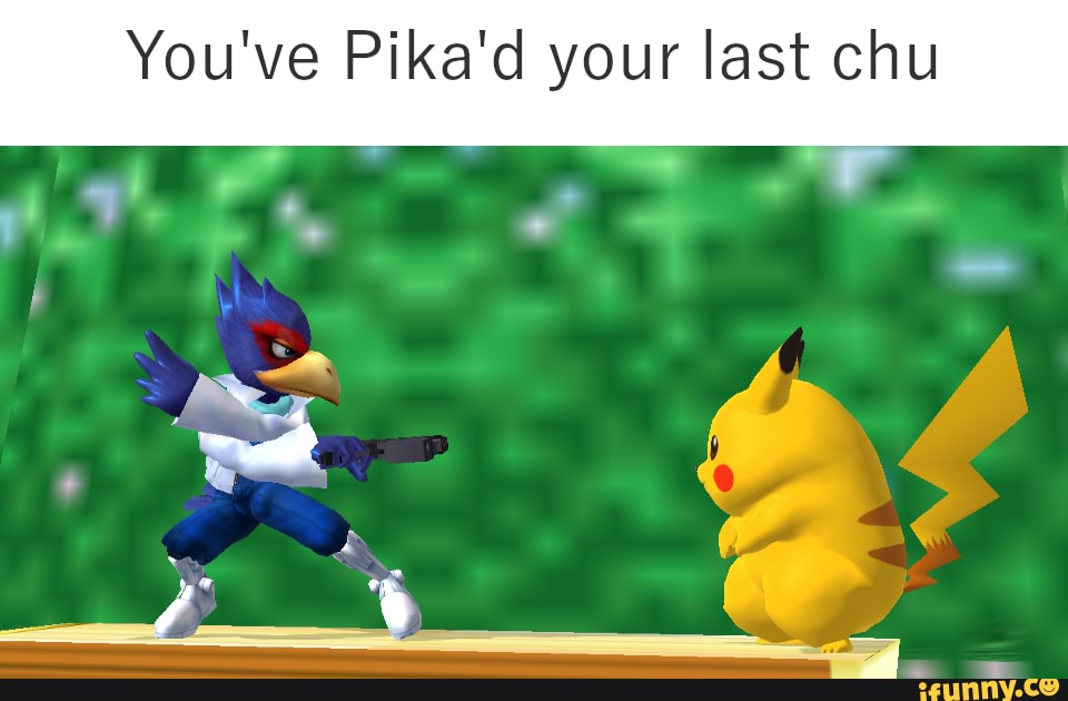 You've Pika'd your last chu - iFunny Brazil