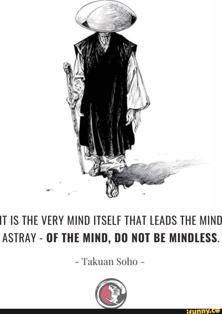IT THE VERY MIND ITSELF THAT LEADS THE MIND ASTRAY - OF THE MIND, DO ...
