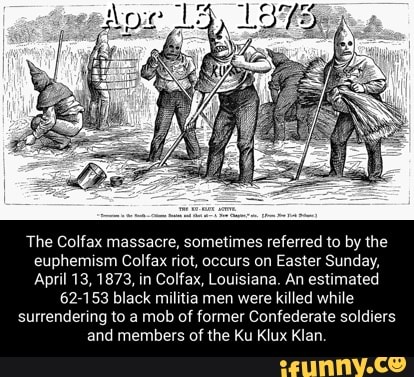 The Colfax massacre, sometimes referred to by the euphemism Colfax riot ...