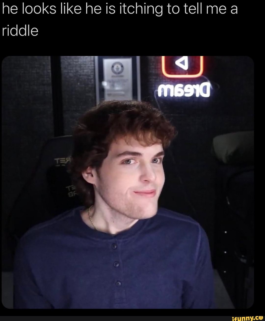 He looks like he is itching to tell me a riddle - iFunny Brazil