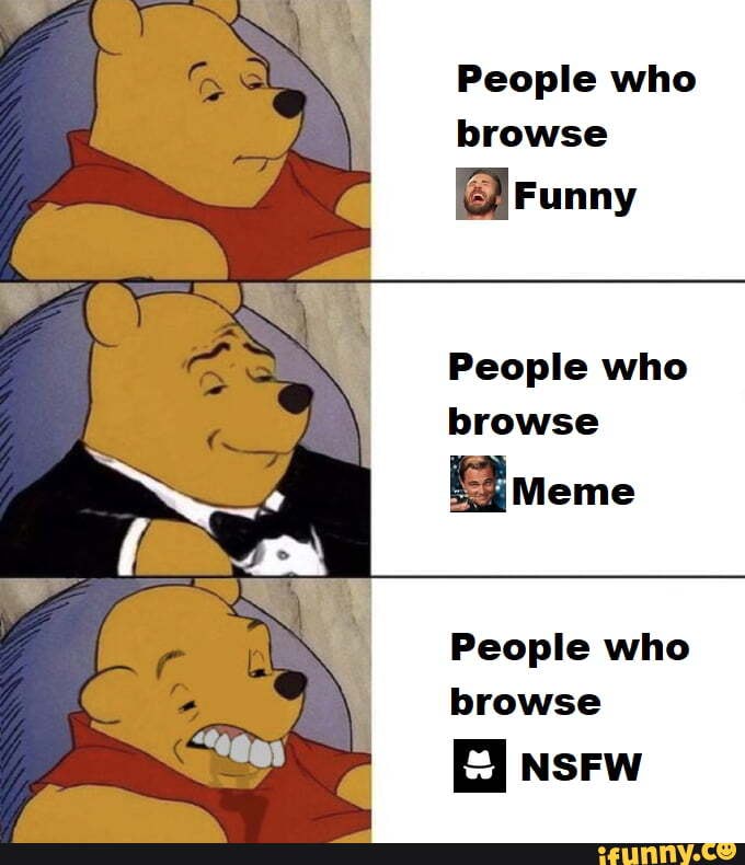 People who browse Funny People who browse Meme People who browse nsrw ...
