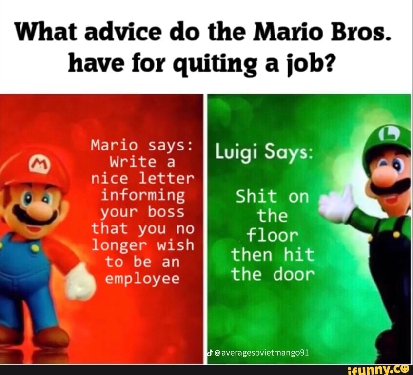 What advice do the Mario Bros. have for quiting a job? Mario says ...