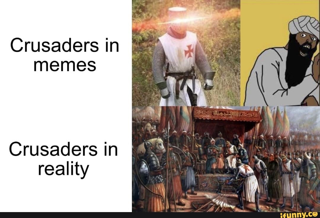 Crusaders in memes Crusaders in reality - iFunny Brazil