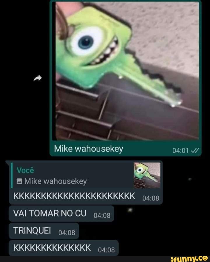 Mike wahousekey Você Mike wahousekey KKKKKKKKKKKKKKKKKKKKKK VAI TOMAR ...