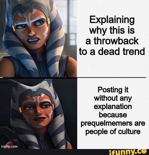 Explaining why this is a throwback to a dead trend Posting it without ...