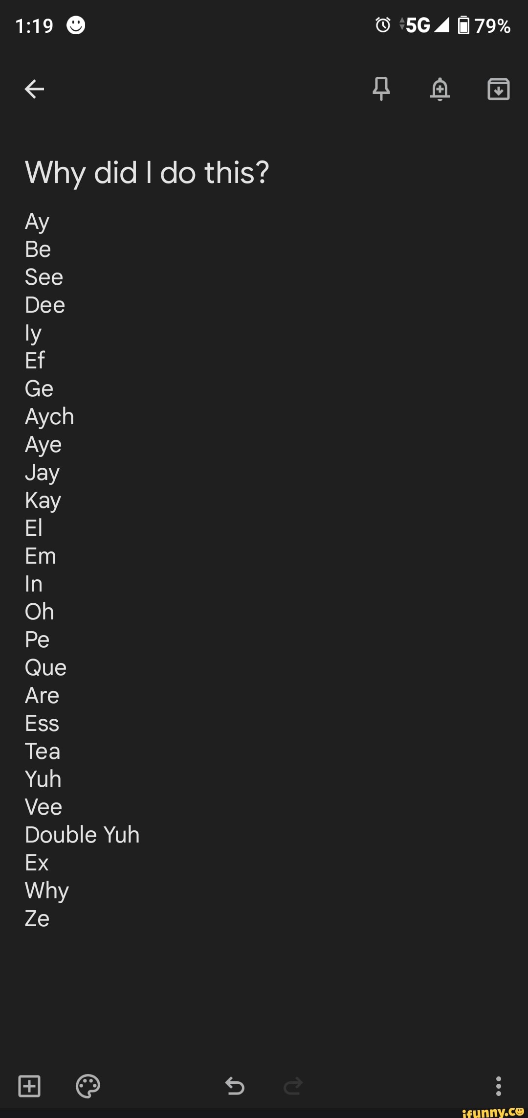 A a Why did I do this? Ay Be See Dee ly Ef Ge Aych Aye Jay Kay Em In Oh ...
