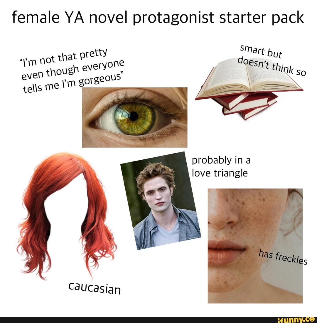 Female YA novel protagonist starter pack SMart ut hat pr etty gorgeous ...