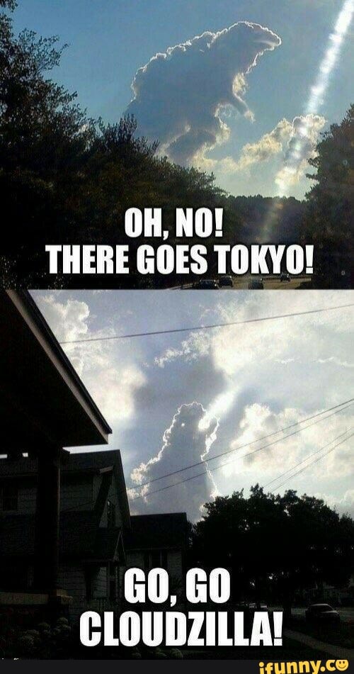 THERE GOES TOKYO! GO GO, CLOUDZILLA! - iFunny Brazil