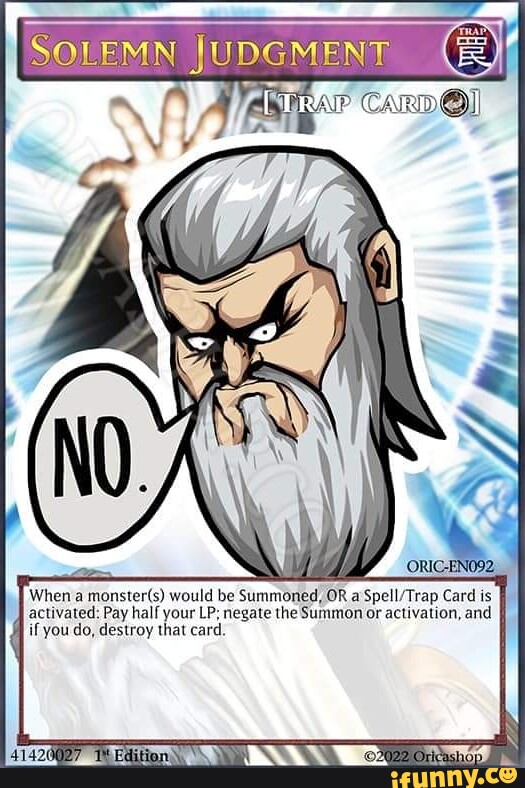 LEMN JUDGME When a would be Summoned, OR a Spell Trap Card is activated: Pay half your LP ...