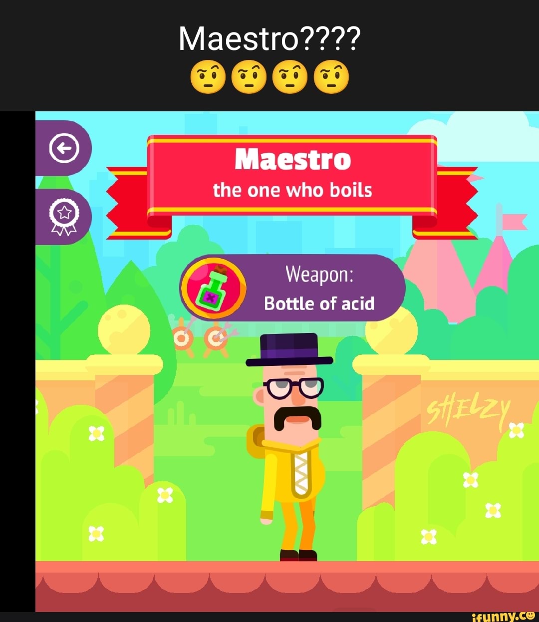 Maestro???? Maestro the one who boils Weapon: of CC) Bottle of acid ...