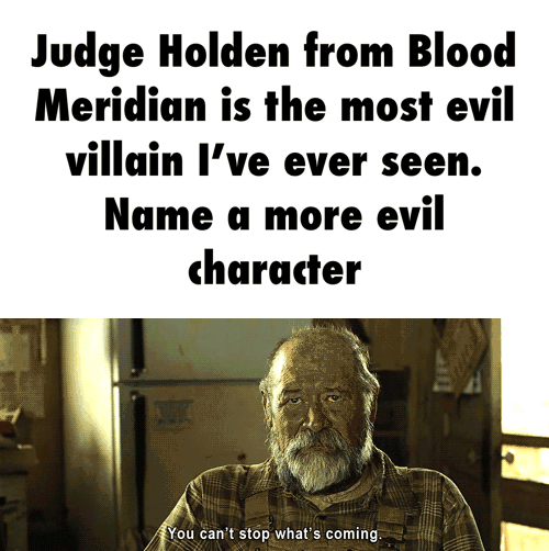 Judge Holden from Blood Meridian is the most evil villain I've ever ...