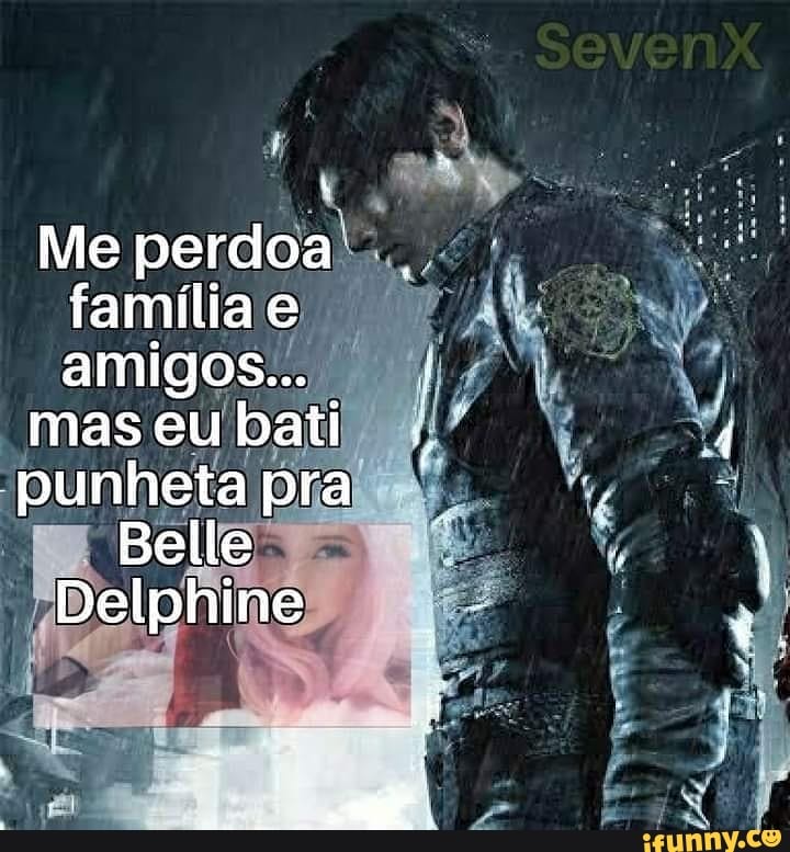 Me Perdoa Família E Amigos Mas Eu Bati Punheta Pra Belle Delphine