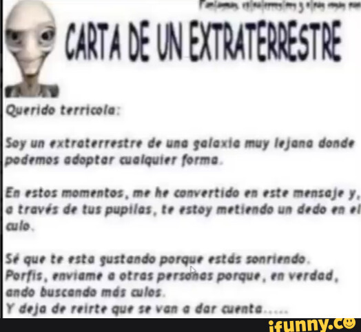 CATA DE IN EXTRATERESTIE Querido terricola Soy un extraterrestre de uno ...